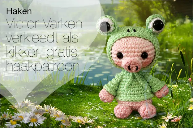 Haken: Victor Varken verkleed als kikker, gratis haakpatroon